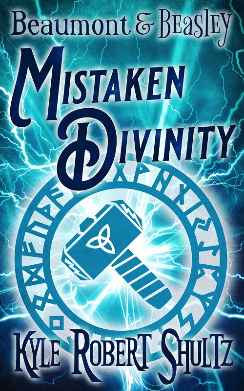 Mistaken Divinity: A Beaumont and Beasley Story by Kyle Robert Shultz | Goodreads
