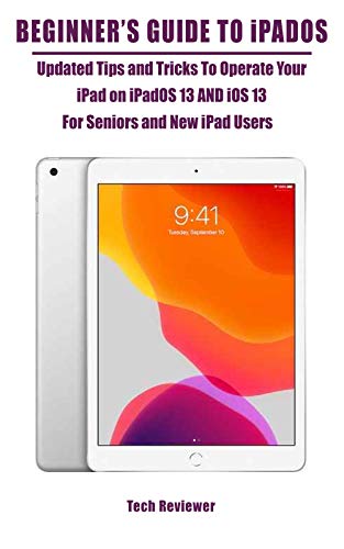 Beginner's Guide to iPadOS: Updated Tips and Tricks to Operate Your ...