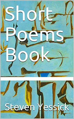 Short Poems Book by Steven Yessick | Goodreads