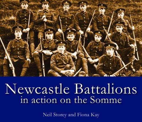 Newcastle Battalions: In Action on the Somme by Neil Storey | Goodreads
