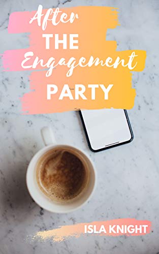 After The Engagement Party: A BWAM Romance by Isla Knight | Goodreads