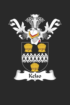 Kelso: Kelso Coat of Arms and Family Crest Notebook Journal by Kelso ...