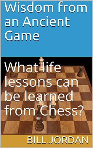 Wisdom from an Ancient Game: What life lessons can be learned from ...