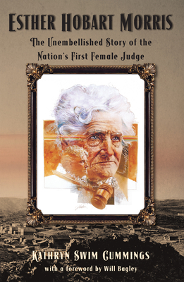 Esther Hobart Morris: The Unembellished Story of the Nation's First ...