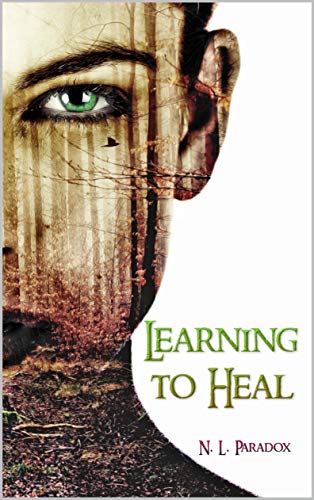 Learning to Heal: An Awakened Novel by N.L. Paradox | Goodreads