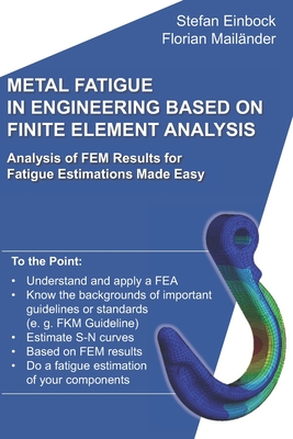 Metal Fatigue in Engineering Based on Finite Element Analysis (FEA ...