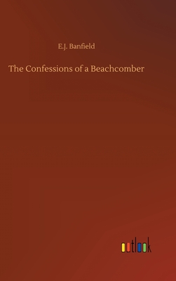 The Confessions of a Beachcomber by E J Banfield | Goodreads