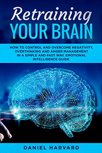 Retraining Your Brain: How to Control Your Emotional Intelligence ...