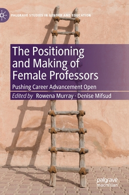 The Positioning and Making of Female Professors: Pushing Career ...