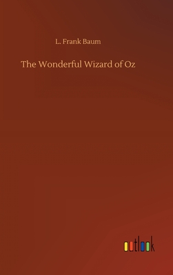 The Wonderful Wizard of Oz by L. Frank Baum | Goodreads