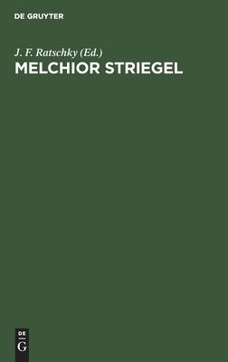 Melchior Striegel: Ein heroischepisches Gedicht. Für Freunde der ...