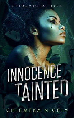 Innocence Tainted: Epidemic of Lies by Chiemeka Nicely | Goodreads