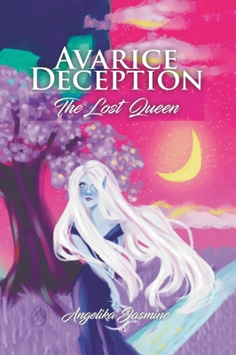 Avarice Deception: The Lost Queen by Angelika Jasmine | Goodreads