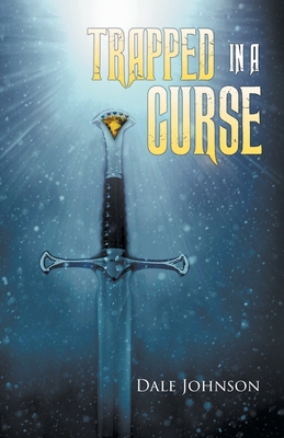 Trapped in a Curse by Dale Johnson | Goodreads