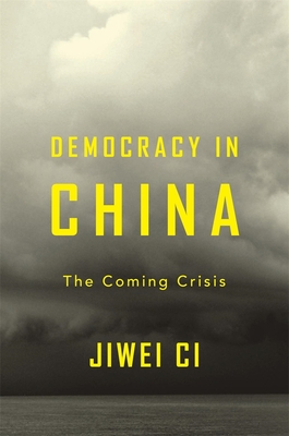 Democracy in China: The Coming Crisis by Jiwei Ci | Goodreads