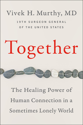 Together: Why Social Connection Holds the Key to Better Health, Higher ...