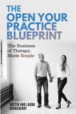 The Open Your Practice Blueprint by Dustin Gransberry | Goodreads