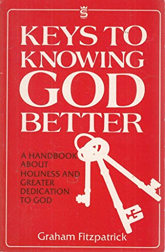 Keys to knowing God better by Graham Fitzpatrick | Goodreads