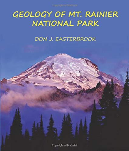 GEOLOGY OF MT. RAINIER NATIONAL PARK by Don J. Easterbrook | Goodreads
