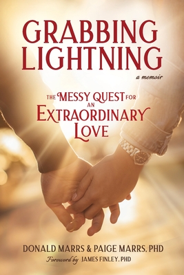 Grabbing Lightning: The Messy Quest for an Extraordinary Love by Donald ...
