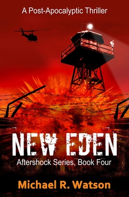 New Eden: A Post-Apocalyptic Thriller by Michael R. Watson | Goodreads