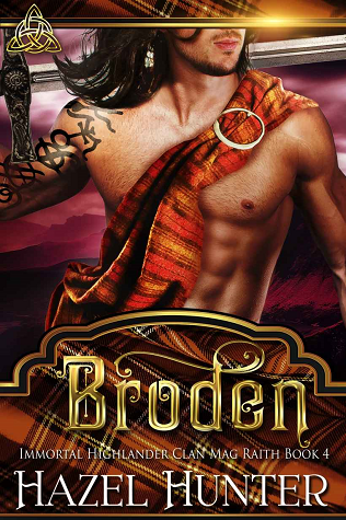 Broden (Immortal Highlander, Clan Mag Raith #4) by Hazel Hunter | Goodreads
