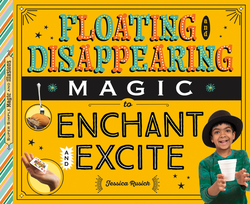 Floating and Disappearing Magic to Enchant and Excite by Jessica Rusick ...