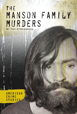 The Manson Family Murders by Tom Streissguth | Goodreads