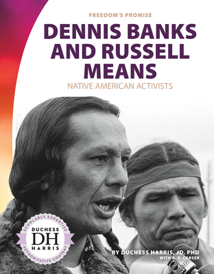 Dennis Banks and Russell Means: Native American Activists by Duchess ...
