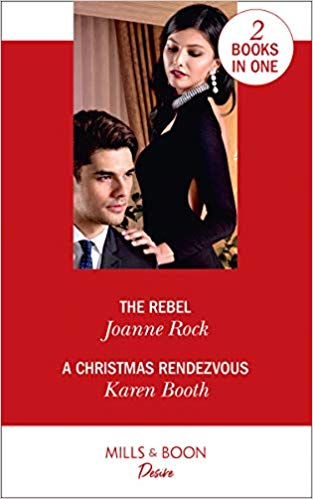 The Rebel / A Christmas Rendezvous by Joanne Rock | Goodreads