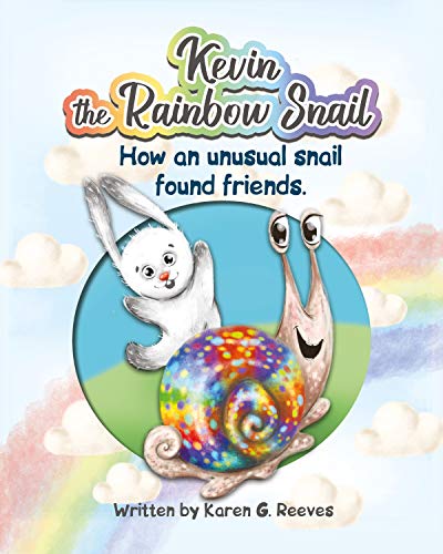 Kevin the Rainbow Snail: How an Unusual Snail Found Friends by Karen G ...