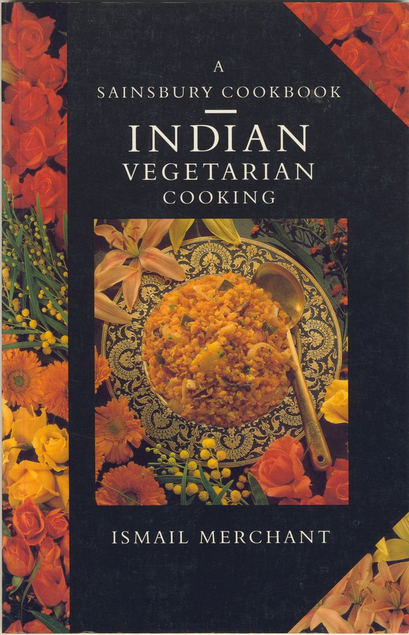 Indian Vegetarian Cooking (a Sainsbury cookbook) by Ismail Merchant ...
