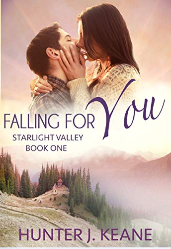 Falling for You (Starlight Valley, #1) by Hunter J. Keane | Goodreads