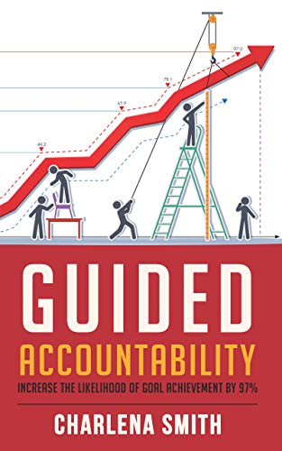 Guided Accountability: Increase the Likelihood of Goal Achievement by ...