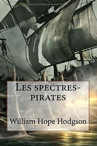 Les Spectres-Pirates by William Hope Hodgson | Goodreads
