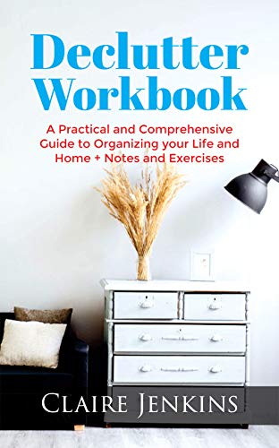 Declutter Workbook: A Practical and Comprehensive Guide to Organizing ...