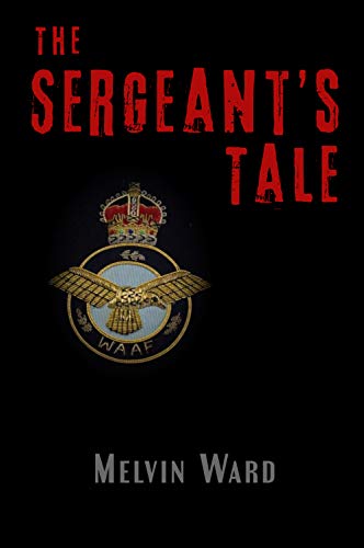 The Sergeant's Tale by Melvin Ward | Goodreads