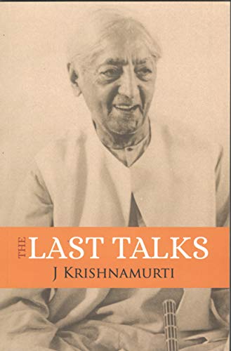 The Last Talks by J. Krishnamurti | Goodreads
