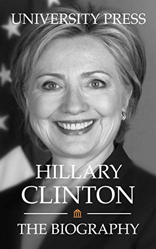 Hillary Clinton: The Biography by University Press | Goodreads