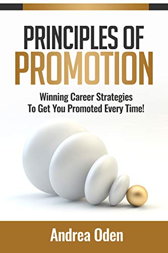 Principles of Promotion: Winning Career Strategies To Get You Promoted ...