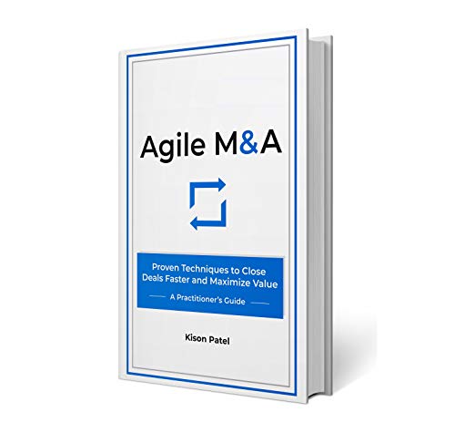 Agile M&A: Proven Techniques to Close Deals Faster and Maximize Value ...