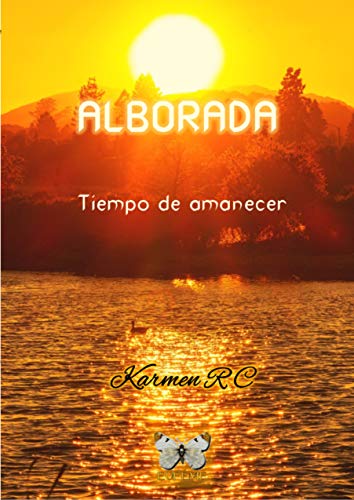 ALBORADA: Tiempo de amanecer by Karmen RC | Goodreads