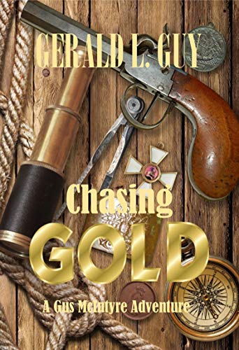 Chasing Gold (The Gus McIntyre Adventures #3) by Gerald L. Guy | Goodreads