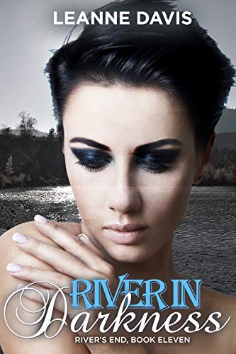 River in Darkness (River's End, #11) by Leanne Davis | Goodreads