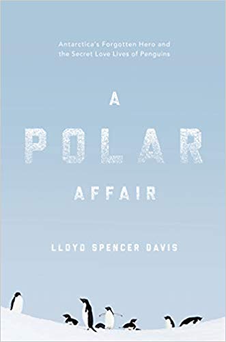 A Polar Affair: Antarctica's Forgotten Hero and the Secret Love Lives ...
