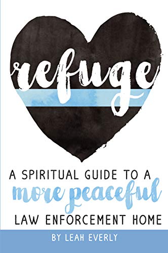 Refuge: A Spiritual Guide To A More Peaceful Law Enforcement Home by ...