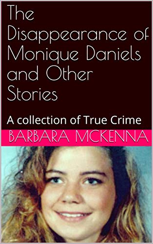 The Disappearance of Monique Daniels and Other Stories: A collection of ...