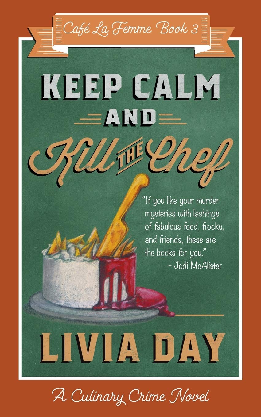 Keep Calm & Kill the Chef (Café La Femme, #3) by Livia Day | Goodreads