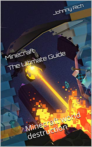 Minecraft The Ultimate Guide: Minecraft world destruction by Johnny ...