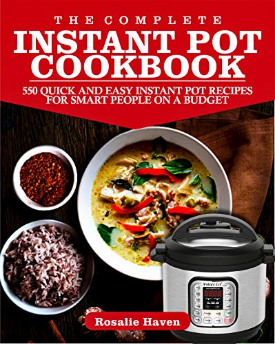 The Complete Instant Pot Cookbook: 550 Quick and Easy Instant Pot ...